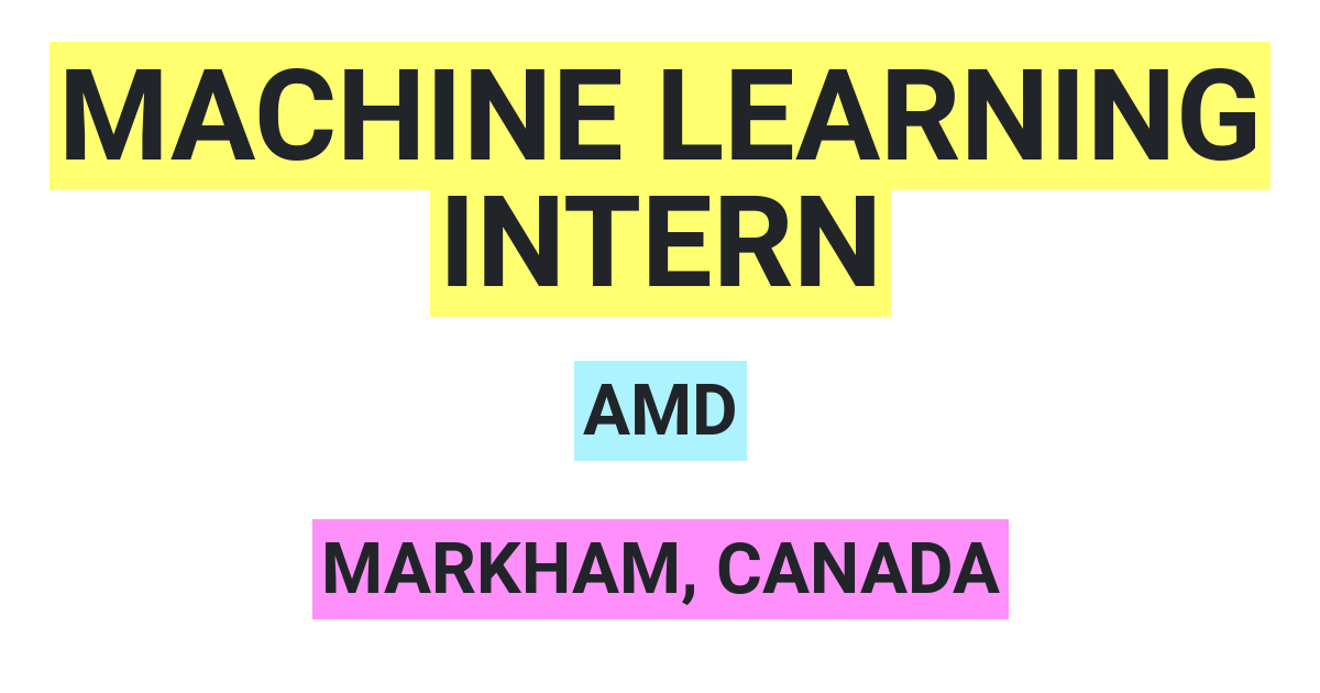 Machine Learning Intern Job at AMD - Markham